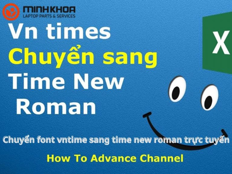 Chuyển Font Vntime Sang Time New Roman Trực Tuyến - Laptop Minh Khoa