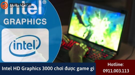 Intel HD Graphics 3000 Chơi được Game Gì? - Laptop Minh Khoa