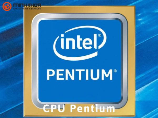 CPU Pentium Và Core I3 Khác Nhau Như Thế Nào? - Laptop Minh Khoa